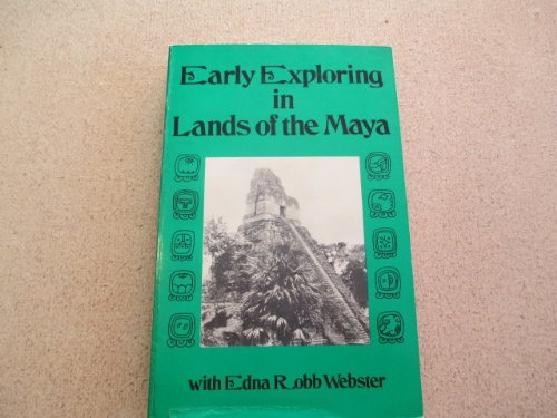 Early Exploring in Lands of the Maya: Webster, edna Robb: Amazon.com: Books