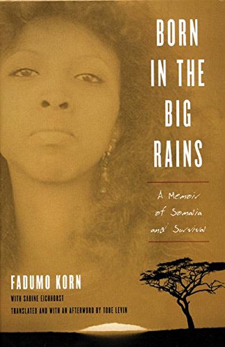 Born in the Big Rains: A Memoir of Somalia and Survival (Women Writing ...