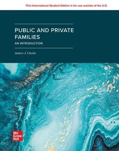 Public and Private Families: An Introduction SELF PRINT: 2024 Release ISE: Andrew Cherlin ...