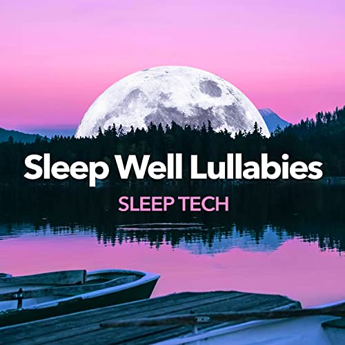 Play Sleep Well Lullabies by Sleep Tech on Amazon Music