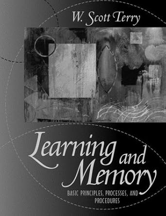Learning and Memory: Basic Principles, Processes, and Procedures by W. Scott Terry (1999-12-10 ...