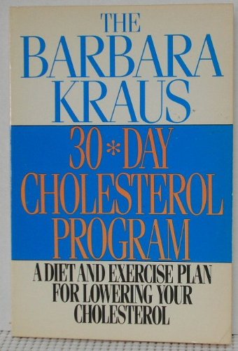 Barbara Kraus 30 Day Cholesterol Program: A Diet and Exercise Plan for ...
