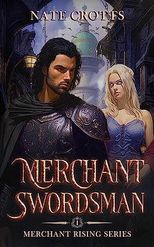 Amazon.com: Merchant Swordsman: A LitRPG Adventure (Merchant Rising Book 1) eBook : Crotts, Nate ...