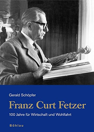 Buy Franz Curt Fetzer: 100 Jahre Fur Wirtschaft Und Wohlfahrt Book ...