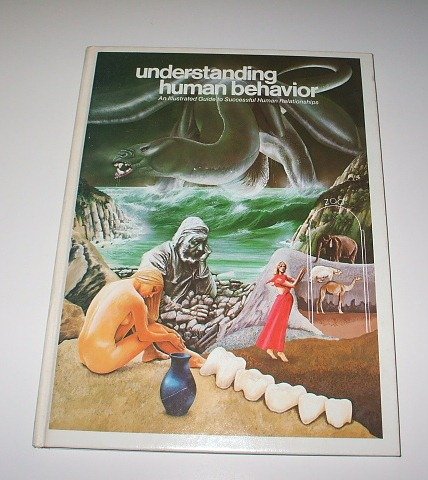 Understanding Human Behavior VOLUME 1- An Illustrated Guide to ...
