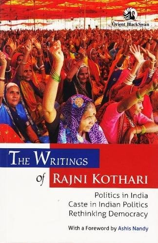 The Writings Of Rajni Kothari: Politics In India Caste In Indian ...