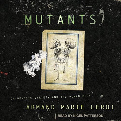 Mutants: On Genetic Variety and the Human Body (Audio Download): Armand ...