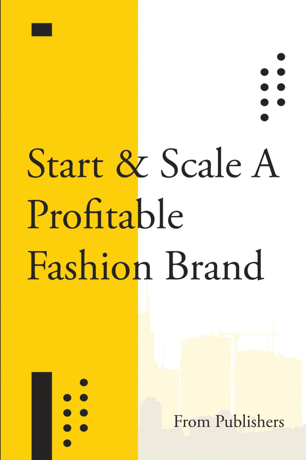 Start & Scale A Profitable Fashion Brand: Publishers, From ...