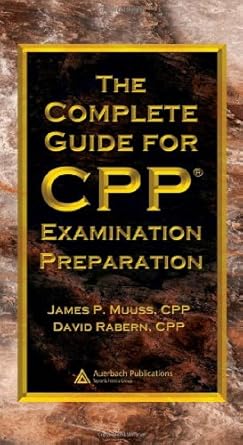 The Complete Guide for CPP Examination Preparation: Muuss CPP, James P ...