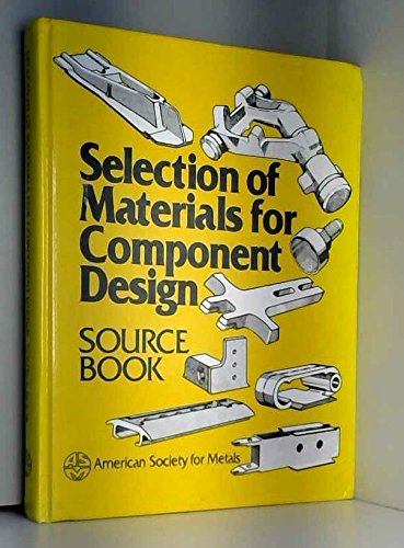 Buy Selection of Materials for Component Design: Source Book Book ...