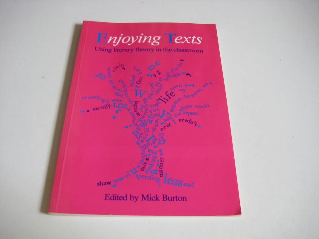 Enjoying Texts: Using Literary Theory in the Classroom : Burton, M ...
