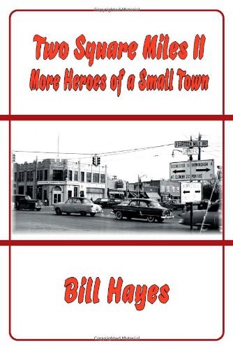 TWO SQUARE MILES II: More Heroes of a Small Town By Bill Hayes: unknown ...