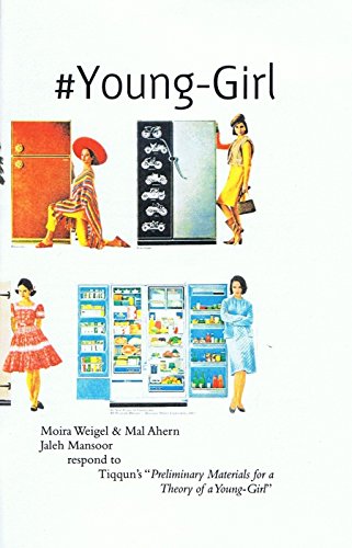 #Young-Girl: Moira Weigel, Mal Ahern, Jaleh Mansoor, Jaleh Mansoor, Mal ...
