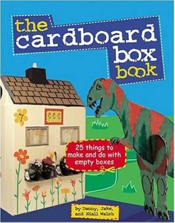 The Cardboard Box Book: 25 Things to Make and Do with and Empty Box ...