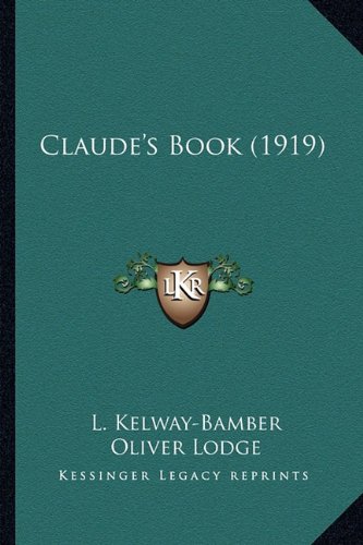 Claude's Book (1919): Kelway-Bamber, L., Lodge, Oliver: 9781164606932 ...
