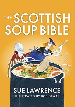 The Scottish Soup Bible (Birlinn Food Bibles): Amazon.co.uk: Sue ...