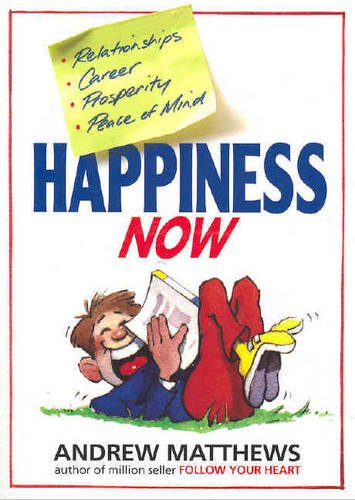 Happiness Now: Andrew Matthews: 9780975764275: Amazon.com: Books