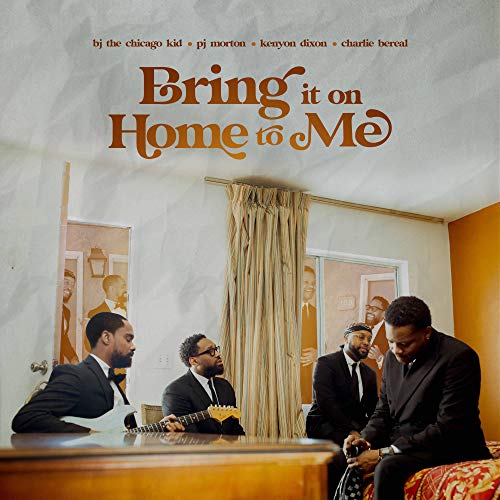 Bring it on Home to Me (feat. Charlie Bereal) de BJ The Chicago Kid, Pj ...