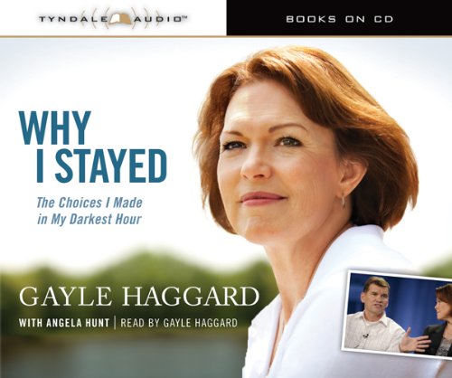 Why I Stayed: The Choices I Made in My Darkest Hour : Haggard, Gayle ...
