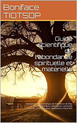 Guide scientifique de l'abondance spirituelle et matérielle ...