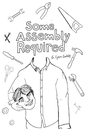 Some Assembly Required: Gable, G. Lynn: 9781717927859: Amazon.com: Books