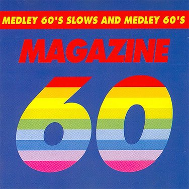 MAGAZINE 60 - Medley 60's Slows And Medley 60's : Magazine 60, Magazine ...