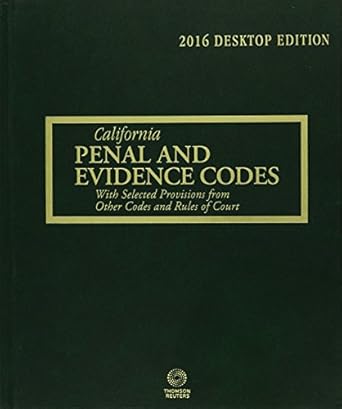 California Penal and Evidence Codes, 2016 ed. (California Desktop Codes ...