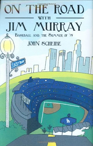 On the Road With Jim Murray: Baseball and the Summer of '79: John ...