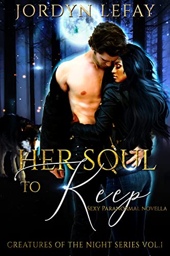 Her Soul To Keep (Creatures of the Night Book 1) - Kindle edition by LeFay, Jordyn. Paranormal ...