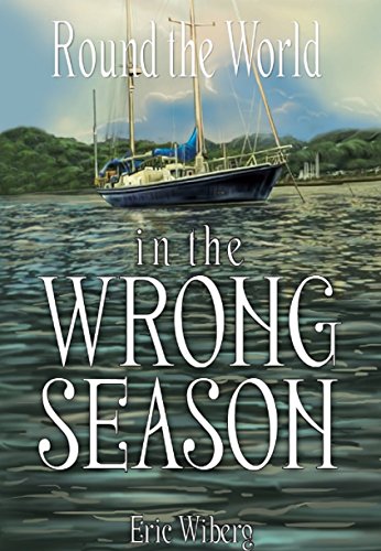 Amazon.com: Round the World in the Wrong Season: A Nautical Coming-of ...