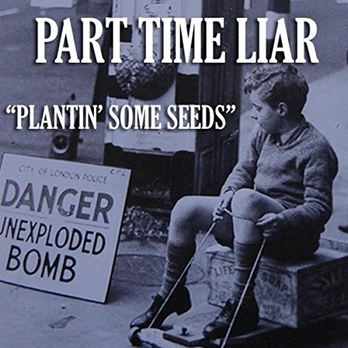 Amazon.com: Plantin' Some Seeds : Part Time Liar: Digital Music