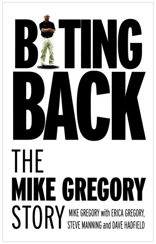 Biting Back: The Mike Gregory Story: Amazon.co.uk: Gregory, Mike ...