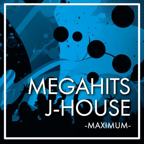 Amazon.co.jp: MEGAHITS J-HOUSE -MAXIMUM- : VARIOUS ARTISTS: デジタルミュージック