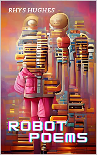 Robot Poems eBook : Hughes, Rhys: Amazon.co.uk: Kindle Store
