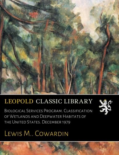 Biological Services Program. Classification of Wetlands and Deepwater ...