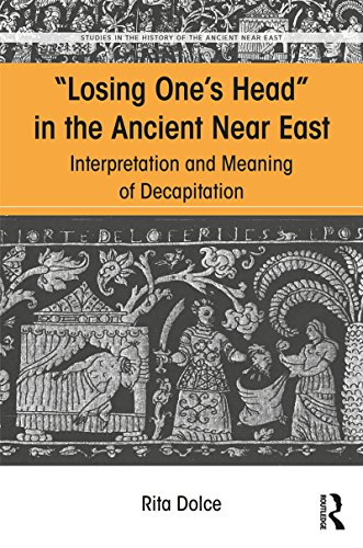 Losing One's Head in the Ancient Near East: Interpretation and Meaning ...