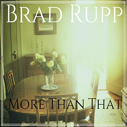 Amazon.com: More Than That : Brad Rupp: Digital Music
