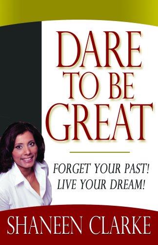 Dare to Be Great: Clarke, Shaneen: 9780979319297: Amazon.com: Books