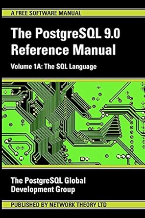 PostgreSQL 9.0 Reference Manual - Volume 1a: The SQL Language: Postgresql Global Development ...