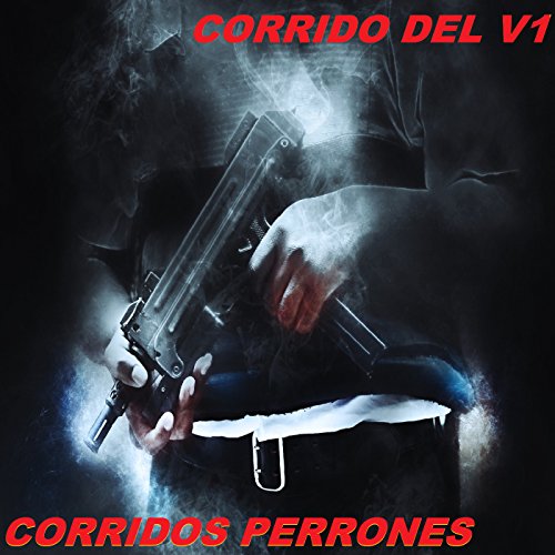 Play Corrido Del V1 by Corridos Perrones on Amazon Music