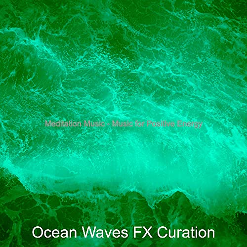 Meditation Music - Music for Positive Energy de Ocean Waves FX Curation en Amazon Music Unlimited
