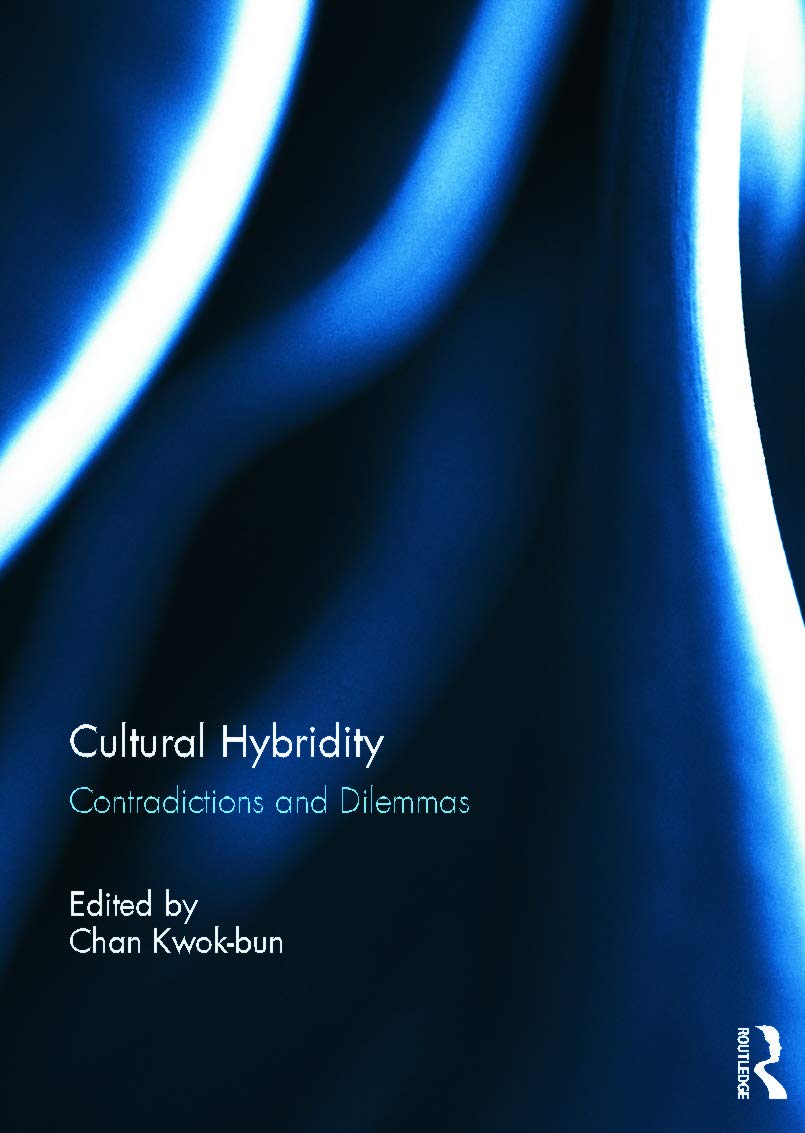 Cultural Hybridity: Contradictions and Dilemmas : Chan, Kwok-Bun ...