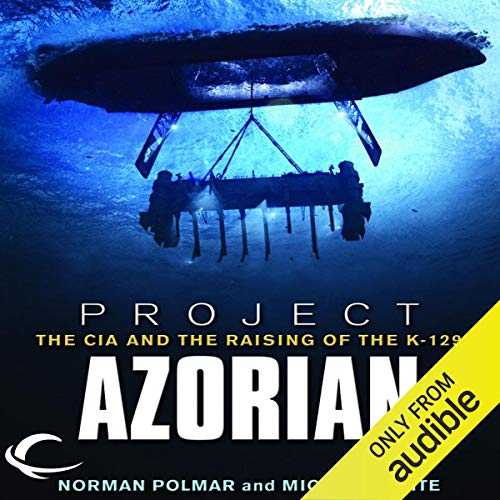 Project Azorian: The CIA and the Raising of the K-129 (Audio Download ...