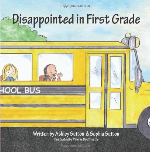 Disappointed in First Grade: Sutton, Sophia, Sutton, Ashley, Bouthyette ...
