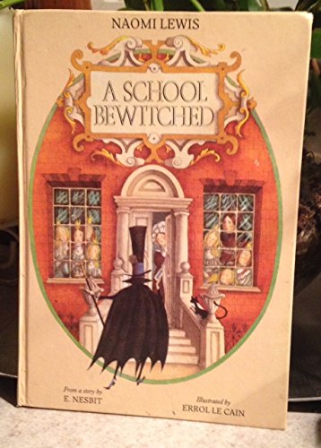 A School Bewitched: Naomi Lewis and E. Nesbit; illustrated by Errol le ...
