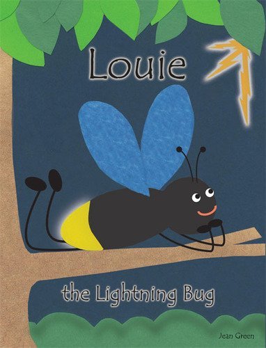 Louie the Lightning Bug: Jean Green, Christine Fink: 9780982318560 ...