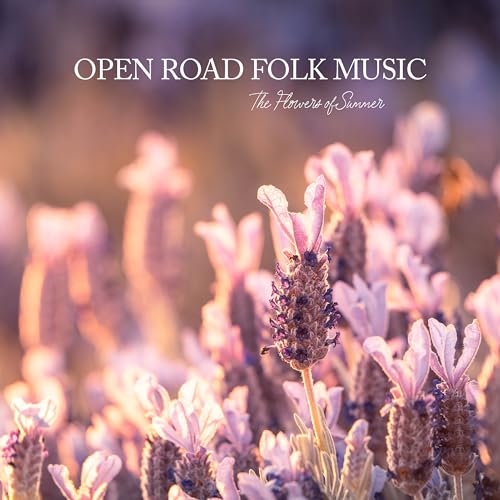 Play The Flowers of Summer by Open Road Folk Music on Amazon Music ...