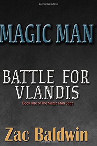 Magic Man: Battle for Vlandis: Book 1 of The Magic Man Saga: Zac ...