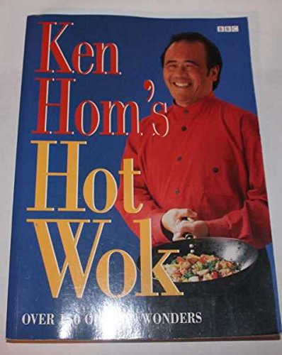 Ken Hom's Hot Wok: Over 150 One-pan Wonders: Amazon.co.uk: Hom, Ken ...
