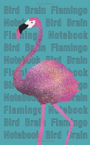 Flamingo Bird Brain Notebook: Fun notebook/jotter with 96 ruled/lined ...